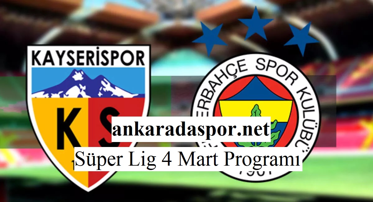 Süper Lig 4 Mart Programı - Ankara Spor Merkezi